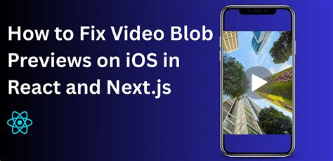 How To Fix Video Blob Previews On Ios In React And Nextjs By Aysegul Karadan Jul 2025 Medium