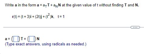 Solved Write A In The Form A ATT ANN At The Given Value Of T Chegg Com