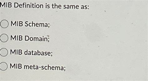 Solved MIB Definition Is The Same As MIB Schema MIB Chegg Com