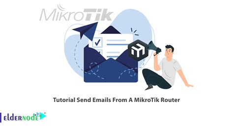 Tutorial Send Emails From A Mikrotik Router