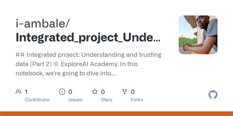 GitHub I Ambale Integrated Project Understanding And Trusting Data Part Integrated