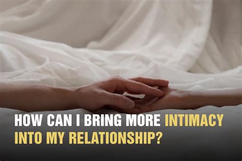 How Can I Bring More Intimacy Into My Relationship