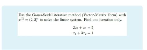 solved use the gauss seidel iterative method vector matrix