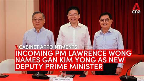Incoming Singapore Pm Lawrence Wong Names Gan Kim Yong As Dpm Alongside