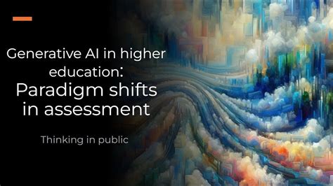 Generative Ai In Higher Education Paradigm Shifts In Assessment Cape Peninsula University Of