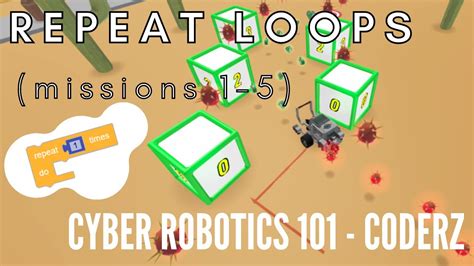 Repeat Loops Missions 1 5 In Cyber Robotics 101 Youtube