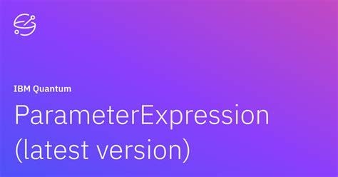 Parameterexpression Latest Version Ibm Quantum Documentation