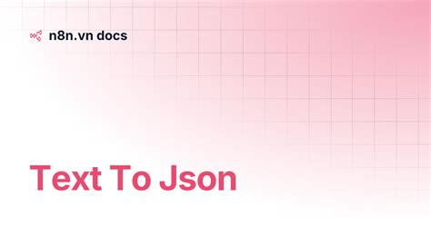 Text To Json N8n Vn Docs