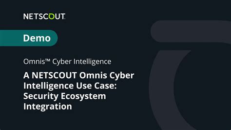 Netscout Omnis Cyber Intelligence Use Case Security Ecosystem Integration