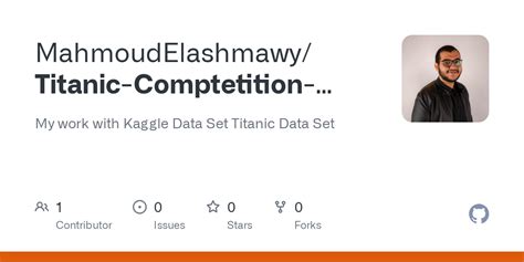 GitHub MahmoudElashmawy Titanic Comptetition Kaggle My Work With Kaggle Data Set Titanic Data Set