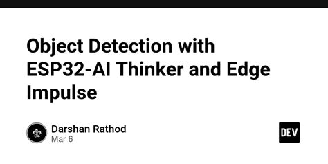 Object Detection With Esp32 Ai Thinker And Edge Impulse Dev Community