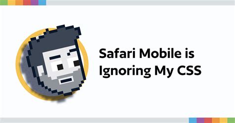 Safari Mobile Is Ignoring My Css