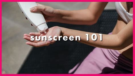 Sunscreen What To Know Tips FAQs Etc