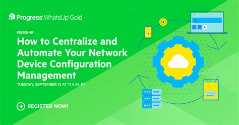 How To Centralize And Automate Your Network Device Configuration Management