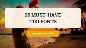 26 Tiki Fonts That Will Turn Your Designs Into Tropical Treasures