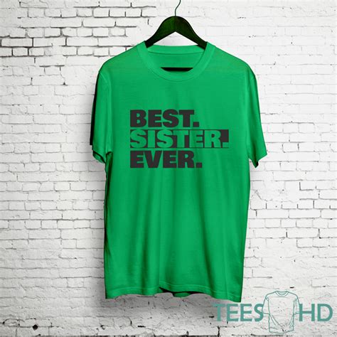 Best Sister Ever Shirt Best Sister Ever T Shirt Best Sister Ever Top