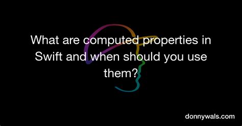 What Are Computed Properties In Swift And When Should You Use Them