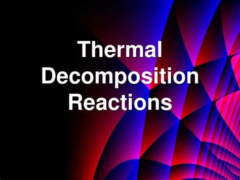 PPT Thermal Decomposition Reactions PowerPoint Presentation Free Download ID 2858272