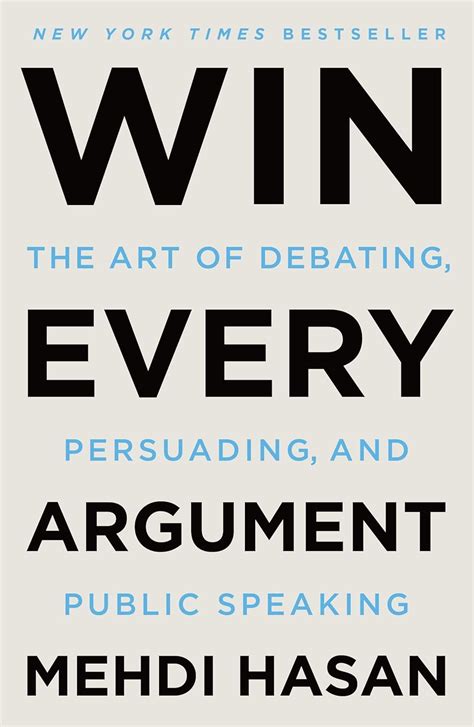 Win Every Argument Master The Art Of Persuasive Communication