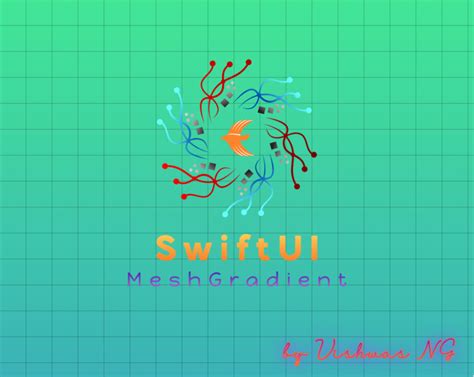 Crafting Stunning Uis With Swiftui Mesh Gradients By Vishwas Ng