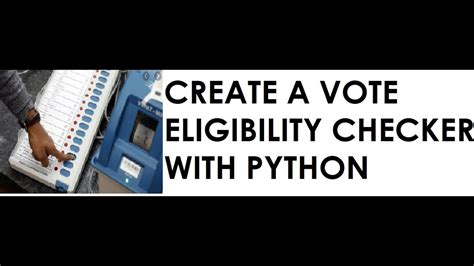 create a vote eligibility checker using python easy python tutorials