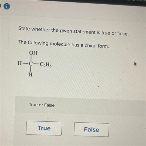 FREE State Whether The Given Statement Is True Or False The Following Molecule Has A Chiral