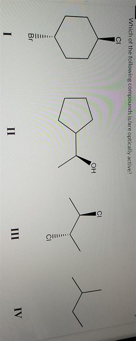 Solved Which Of The Following Compounds Is Are Optically
