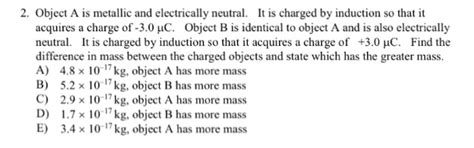 Solved Object A Is Metallic And Electrically Neutral It Is Chegg Com