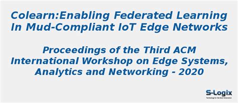 Enabling Federated Learning In Mud Compliant Iot Edge Networks S Logix