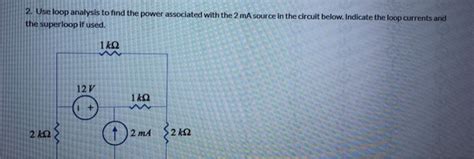 Solved 2 Use Loop Analysis To Find The Power Associated