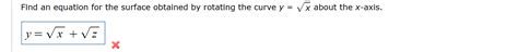 Solved Find An Equation For The Surface Obtained By Rotating