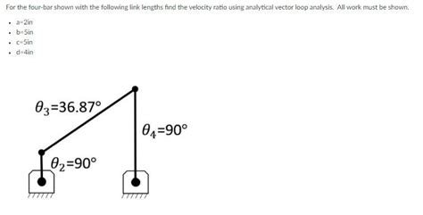 Solved For The Four Bar Shown With The Following Link