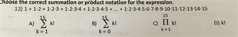 Solved Choose The Correct Summation Or Product Notation For