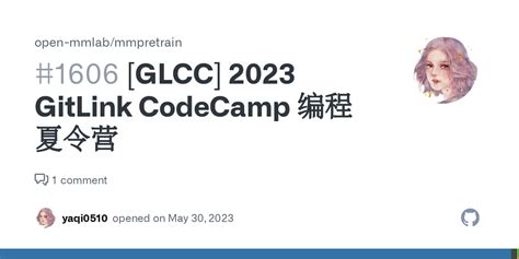 Glcc 2023 Gitlink Codecamp 编程夏令营 · Issue 1606 · Open Mmlabmmpretrain · Github