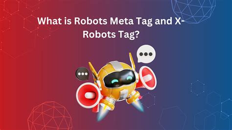 What Is Robots Meta Tag And X Robots Tag