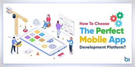 How To Choose The Perfect Mobile App Development Platform