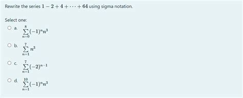 Solved Rewrite The Series Using Sigma Notation Chegg