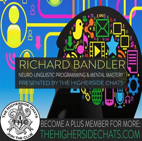 Thc 73 Richard Bandler Neuro Linguistic Programming And Mental Mastery • The Higherside Chats