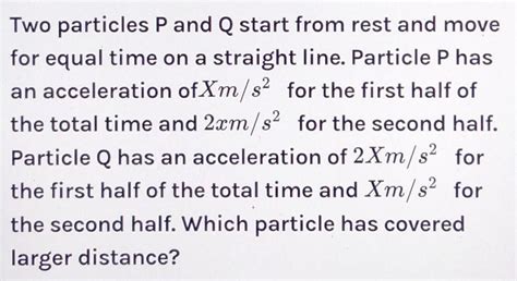 Answered Two Particles P And Q Start From Rest And Move For Equal