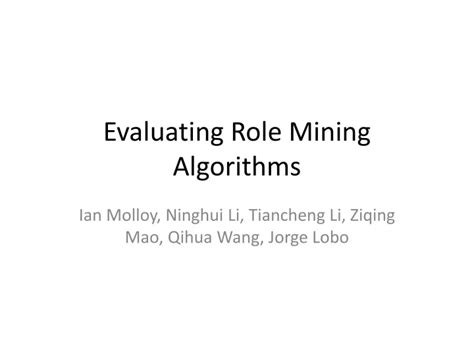 Ppt Comprehensive Evaluation Of Role Mining Algorithms For Rbac Systems Powerpoint
