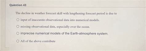 Solved Quèstion 43the Decline In Weather Forecast Skill With