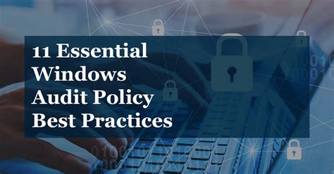 Top 11 Windows Audit Policy Best Practices Active Directory Pro