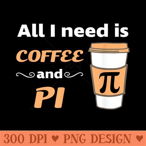 Pi Day Coffee Lover Math Geometry Calculus Trigonometry Pn Inspire