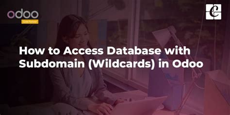 How To Access Database With Subdomain Wildcards In Odoo
