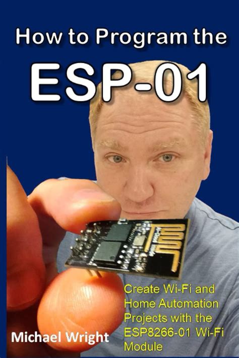 How To Program The Esp 01 Create Wi Fi And Home Automation Projects With The Esp8266 01 Wi Fi