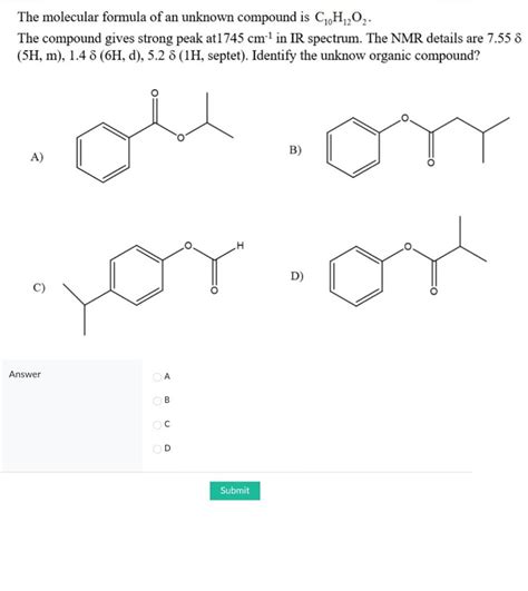 The Molecular Formula Of An Unknown Compound Is C10 H12 O2 The Compound