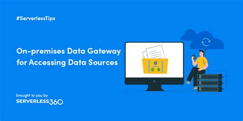 on premises data gateway to access data sources serverless notes