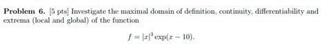 Solved Problem Pts Investigate The Maximal Domain Of Chegg Com