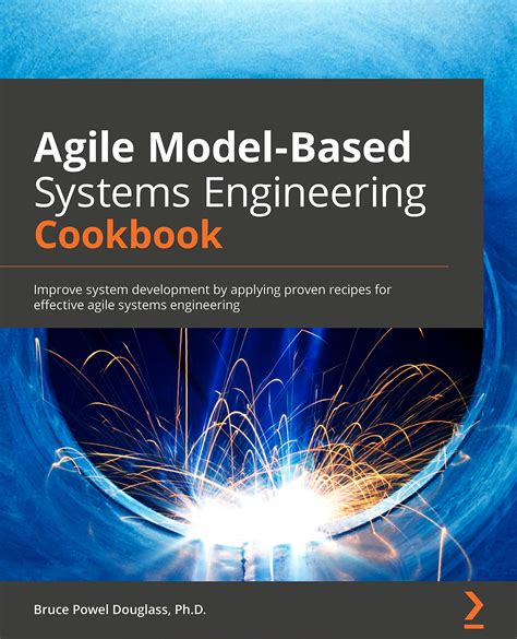 Agile Model Based Systems Engineering Cookbook Improve System