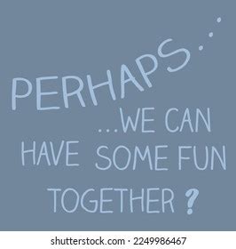 We Can Have Some Fun Together Stock Vector Royalty Free